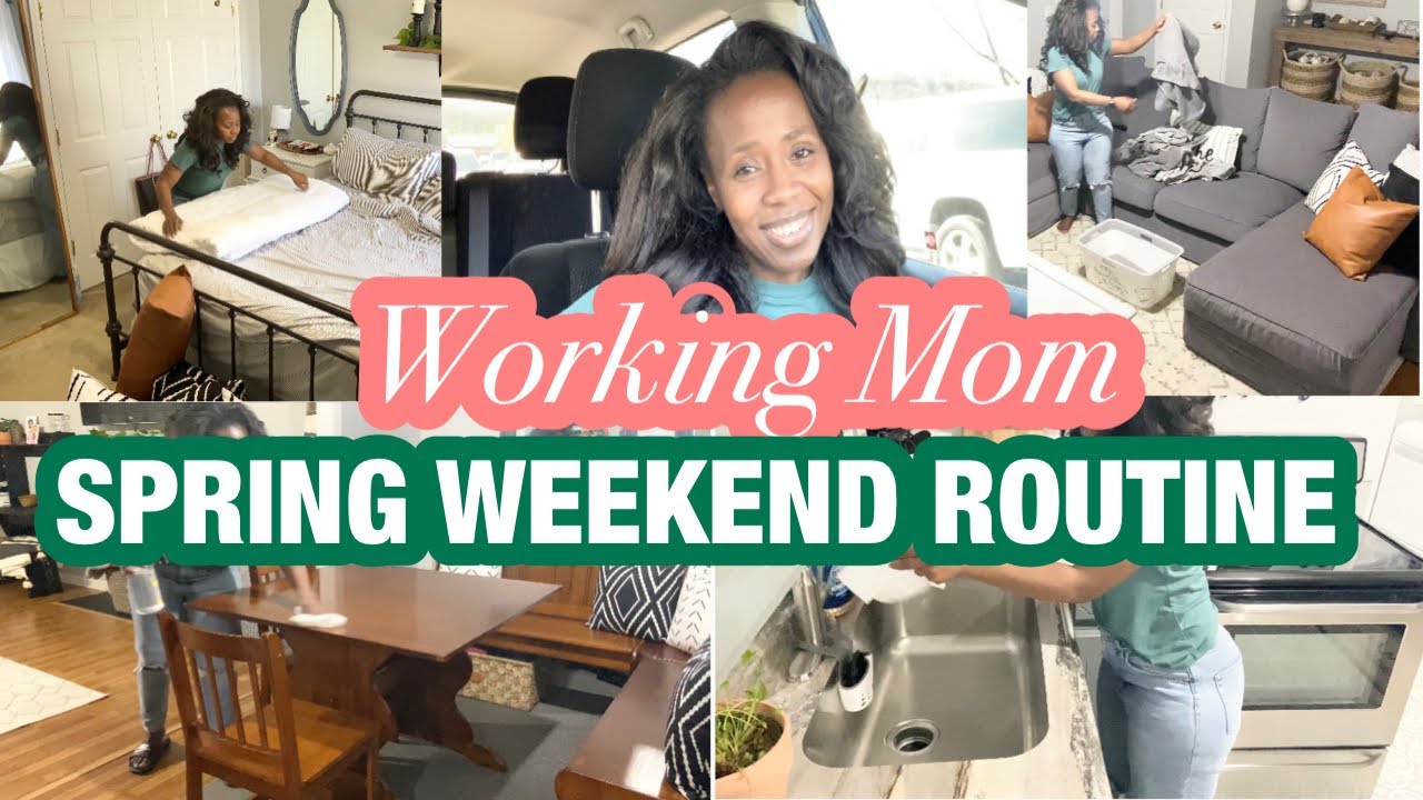 WORKING MOM SPRING WEEKEND ROUTINE/WEEKEND GET IT ALL DONE/MINDFULLY ...