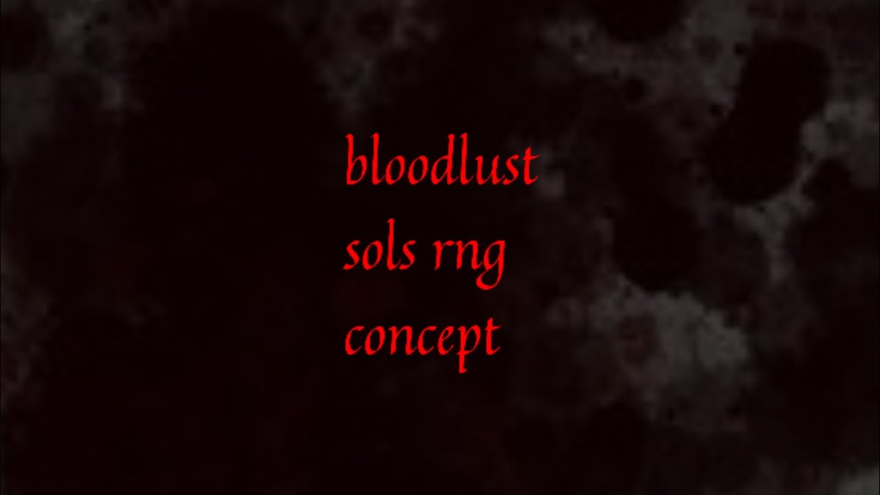 Bloodlust sols rng concept || This is my first concept so it might be ...