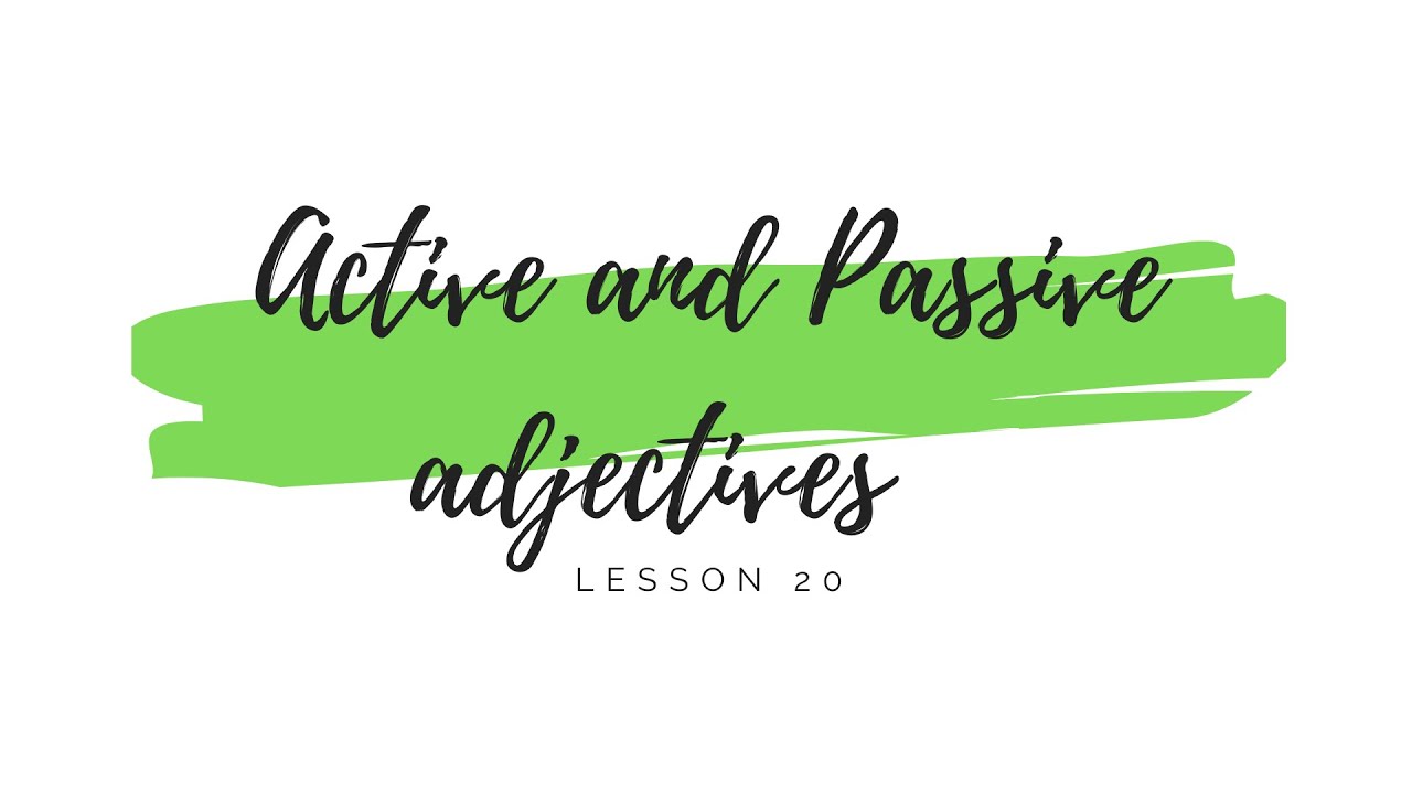 Lesson 20. Active and Passive adjectives - YouTube