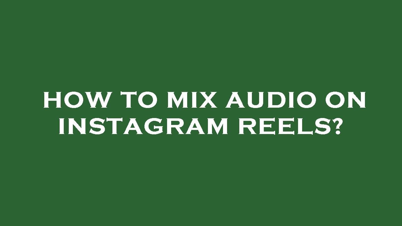How To Mix Audio On Instagram Reels YouTube how-to-mix-audio-on-instagram-reels-youtube