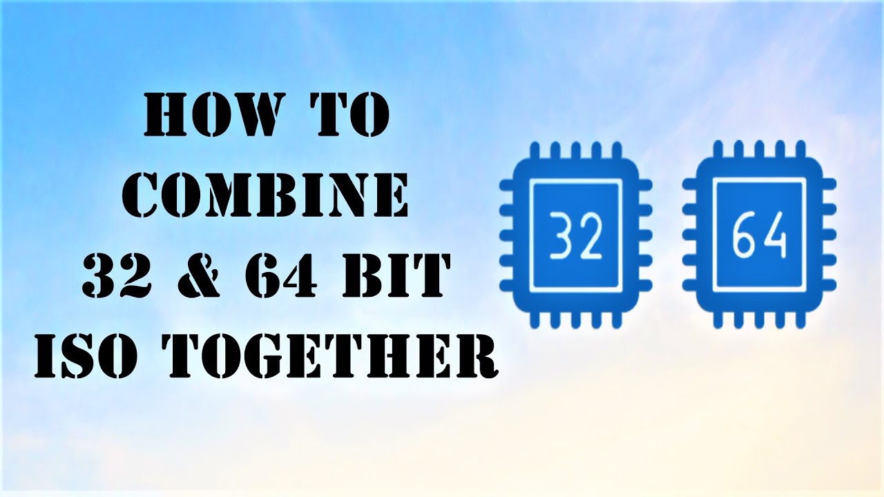 How to Combine 32 & 64 bit ISO Together | OS - YouTube