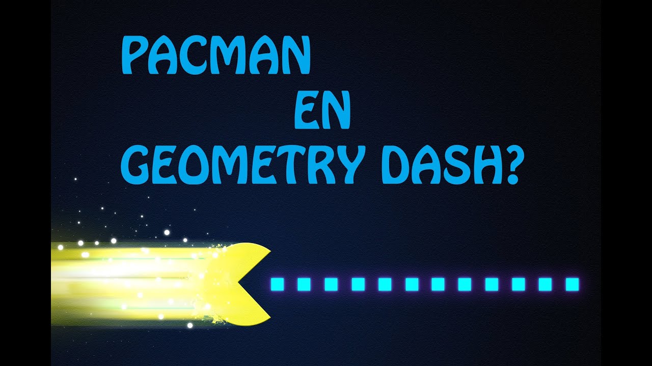 PACMAN!! GEOMETRY DASH #20 - YouTube