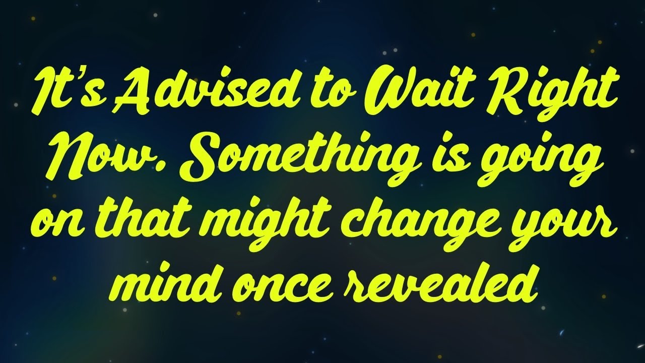 It’s Advised to Wait Right Now. Something is going on that might change ...