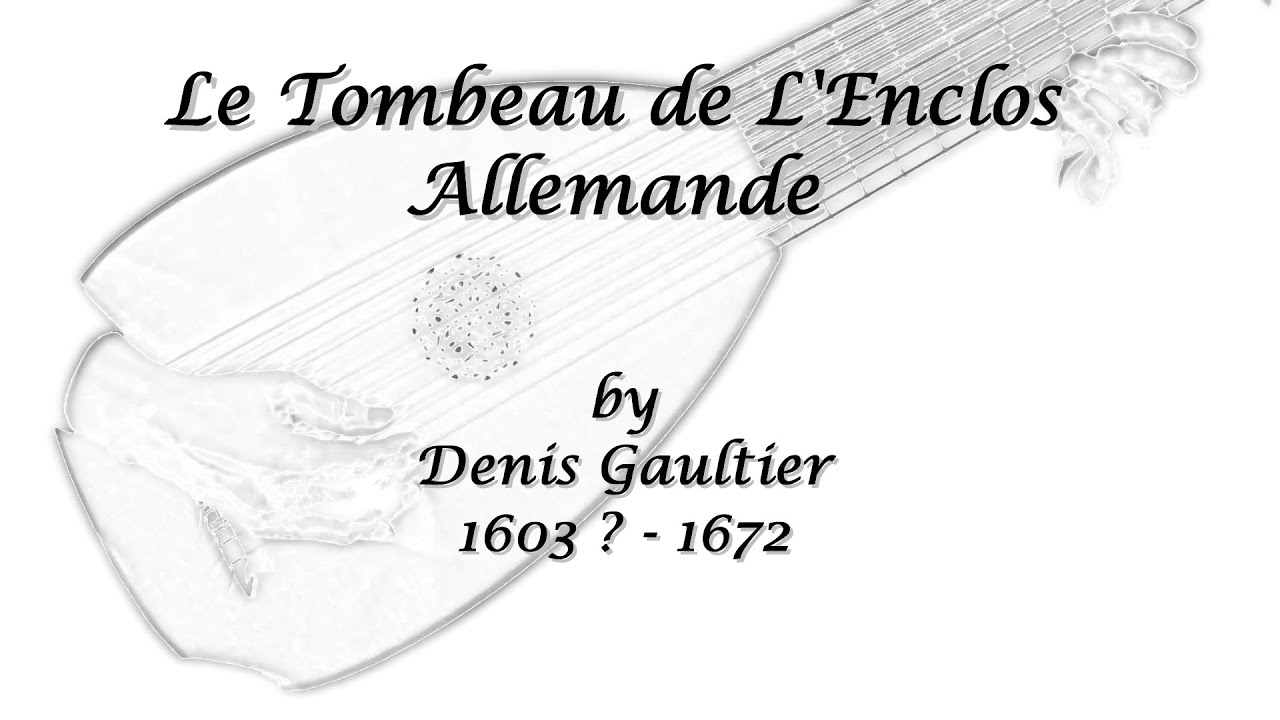 Le Tombeau de L'Enclos by Denis Gaultier ; Baroque Lute - YouTube