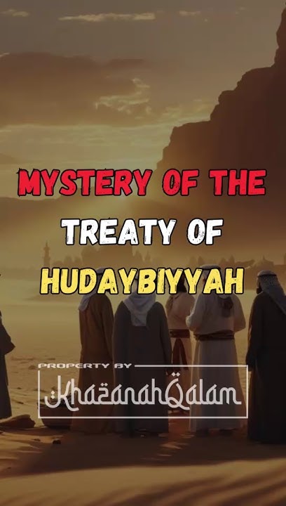 The Treaty of Hudaybiyyah: A Strategic Turning Point in Islamic History ...