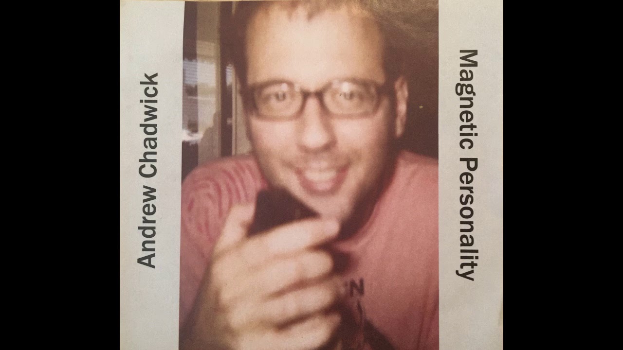 Andrew Chadwick ‎– Magnetic Personality - YouTube