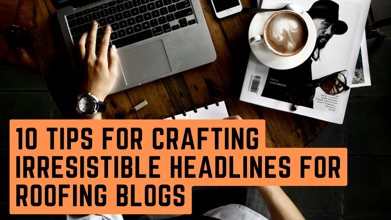 10 Tips for Crafting Irresistible Headlines for Roofing Blogs - YouTube