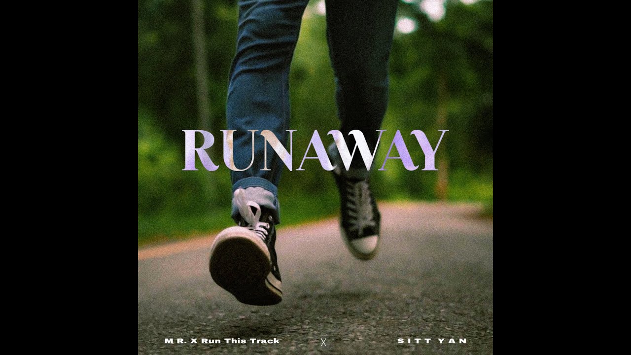 Mr.X Run This Track x Sitt Yan - RUNAWAY - YouTube
