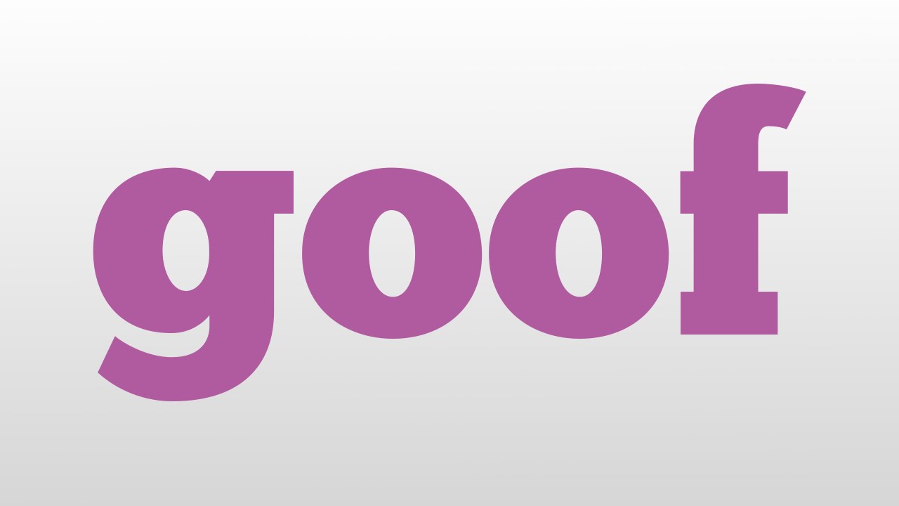 Goof Meaning And Pronunciation YouTube goof-meaning-and-pronunciation-youtube