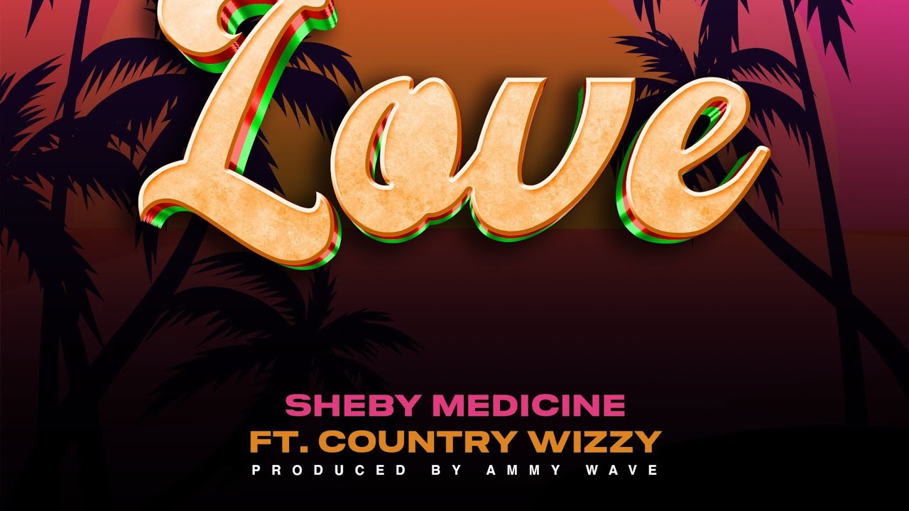 Sheby Medicine Ft County Wizzy - Love (Official Music Audio) - YouTube