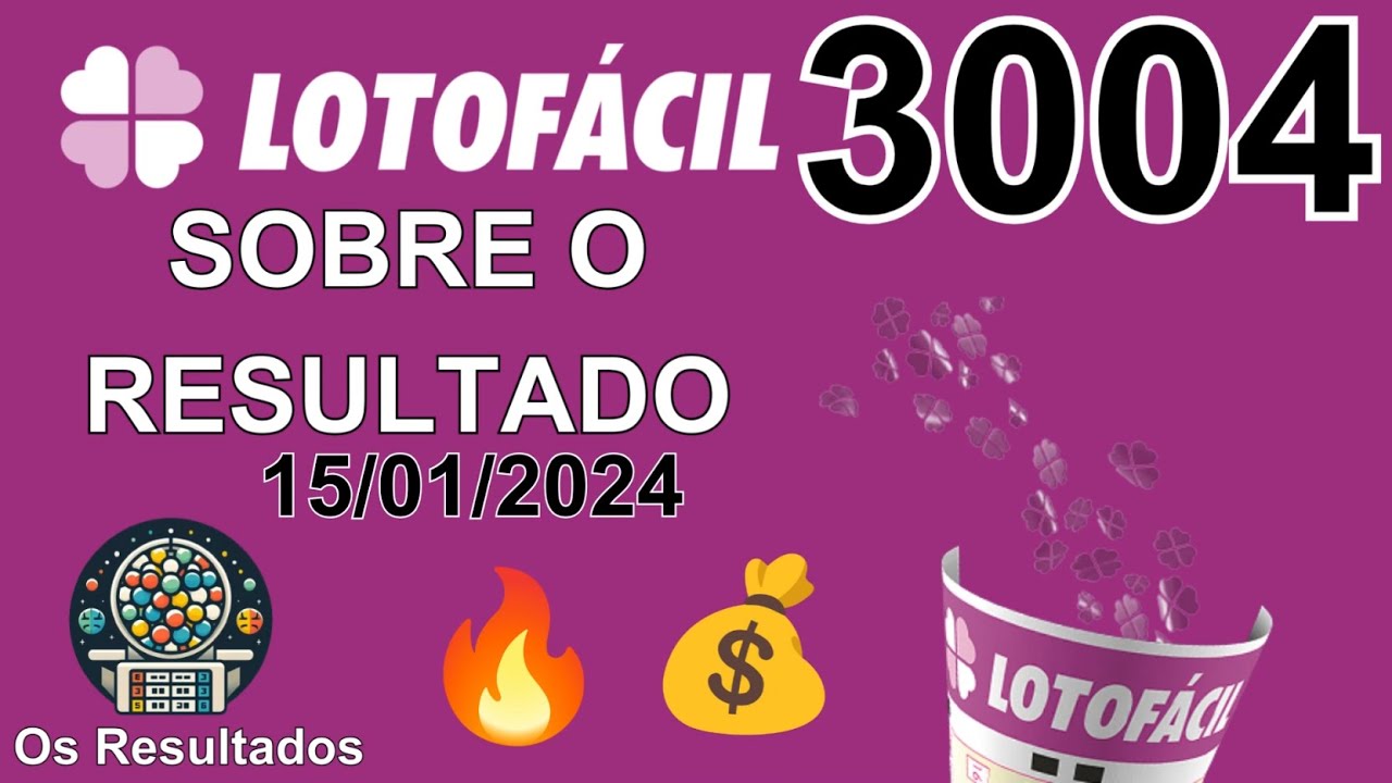 🍀 Sobre o Resultado Lotofácil 3004 - confira os números de hoje 15/01 ...