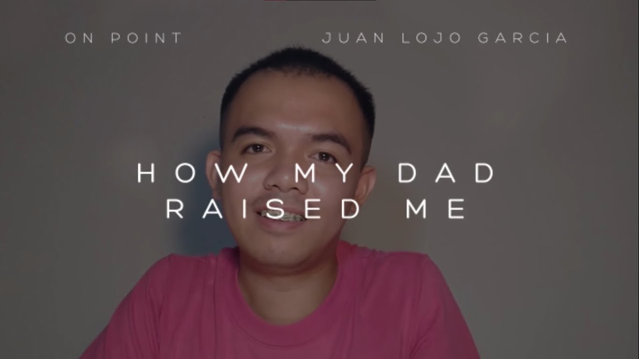 #63 - How My Dad Raised Me - On Point - #JuanLakbay - YouTube