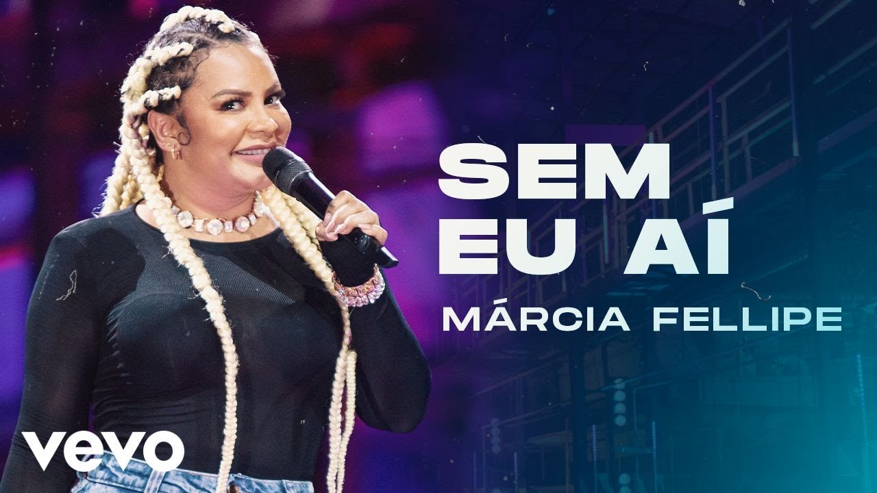 Márcia Fellipe - Sem Eu Aí (Ao Vivo Em Fortaleza / 2020) - YouTube