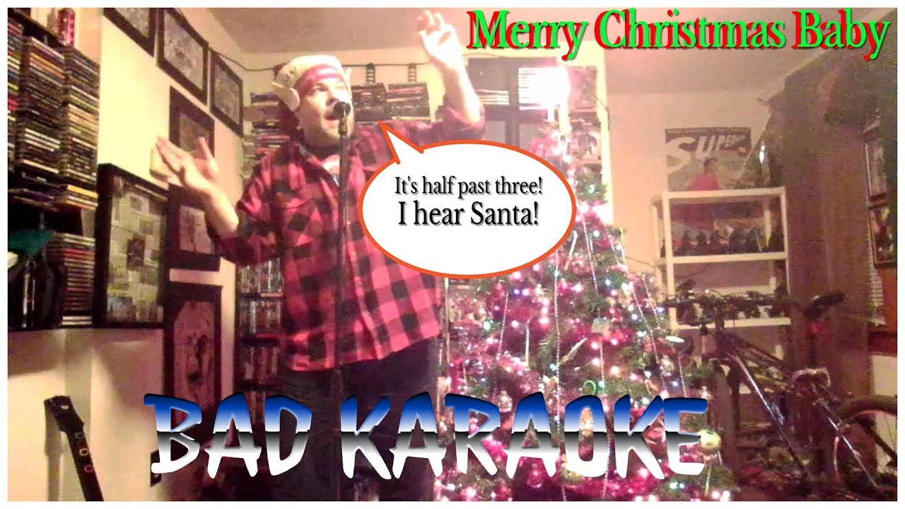 Bad Karaoke - Merry Christmas Baby - YouTube