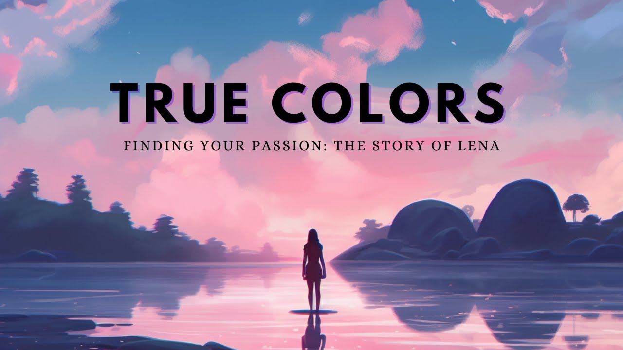 "True Colors" // Finding Your Passion: The Story of Lena - YouTube