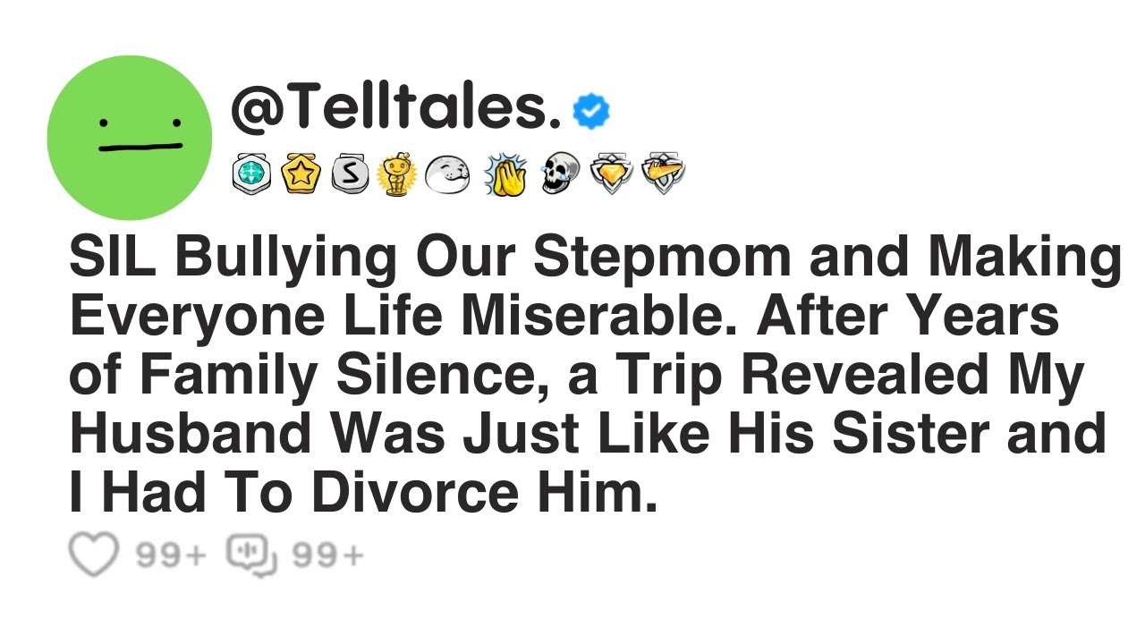 SIL Bullying Our Stepmom and Making Everyone Life Miserable. After ...