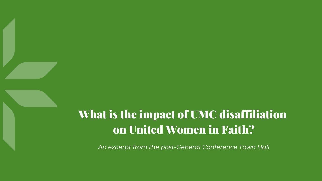 What is the impact of UMC disaffiliation on United Women in Faith ...