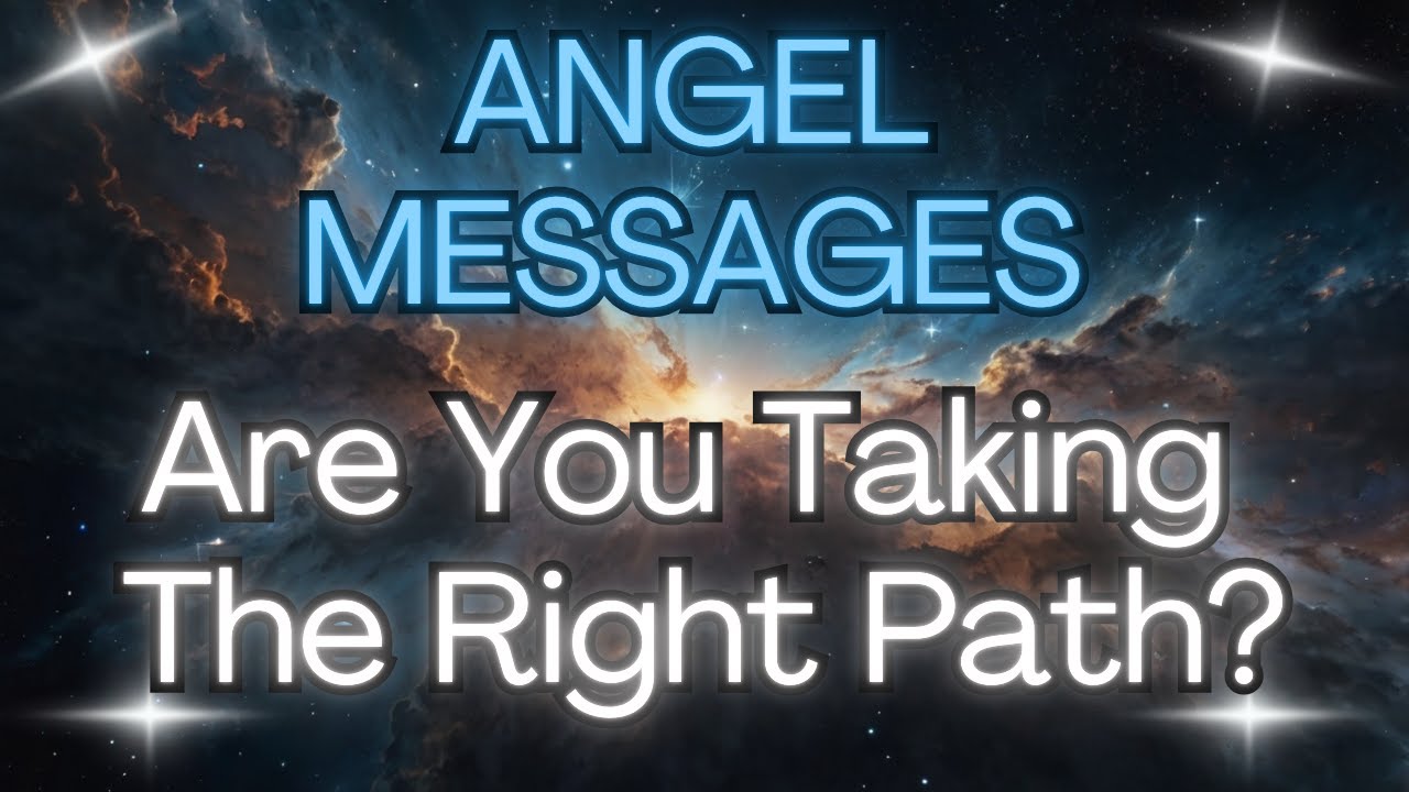 ARE YOU TAKING THE RIGHT PATH {Angel Messages}🌟 - YouTube