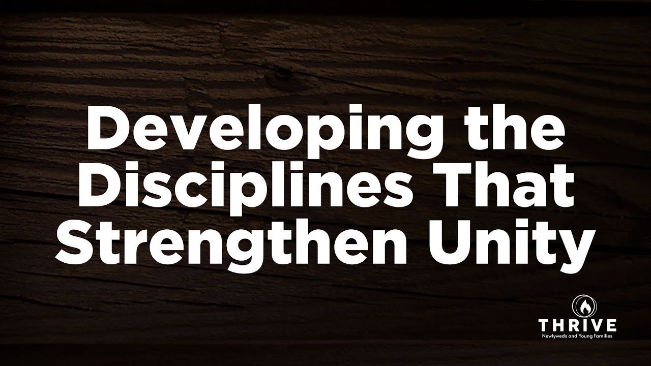 Developing the Disciplines That Strengthen Unity | Thrive Marriage ...