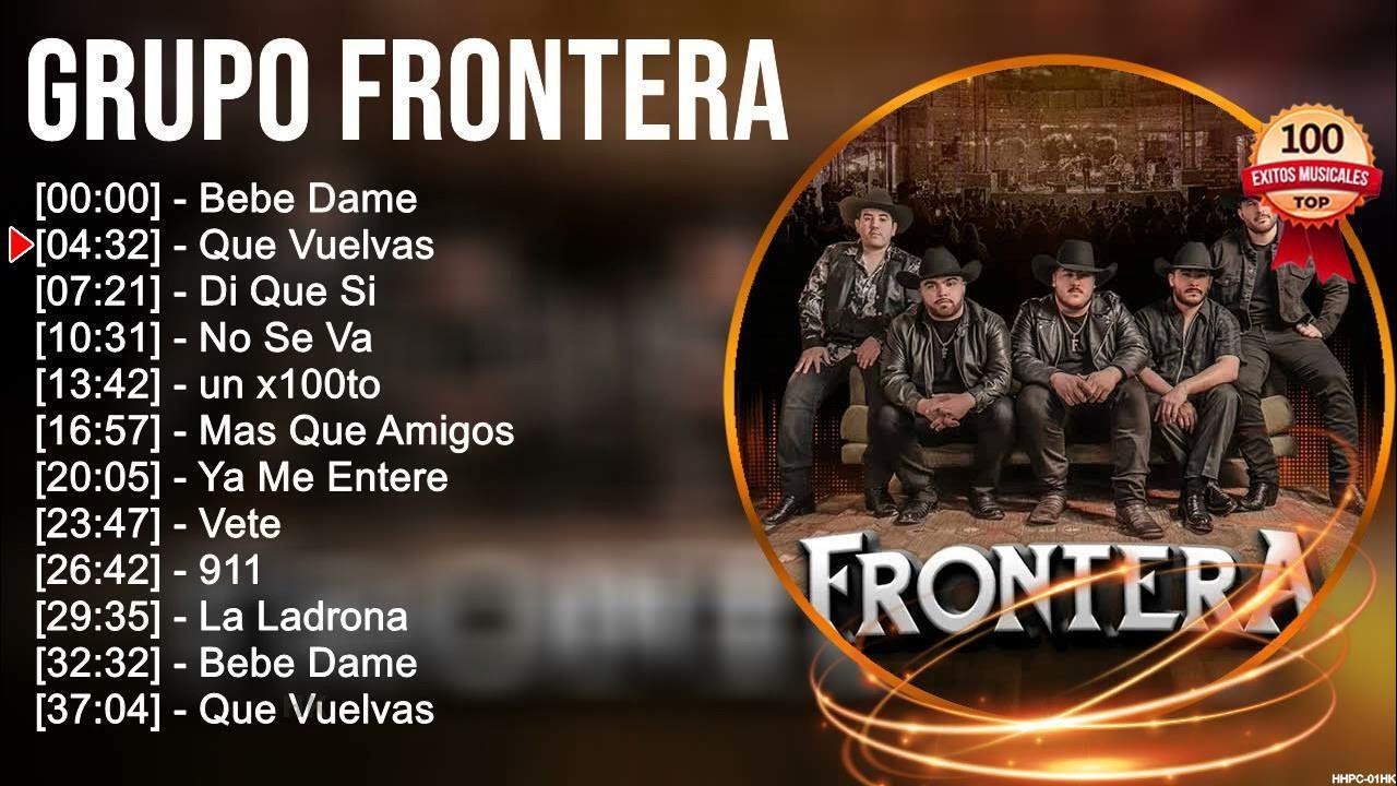 Grupo Frontera Mix Éxitos- Lo Mas Nuevo 2023 - Lo Mejor Canciones - YouTube