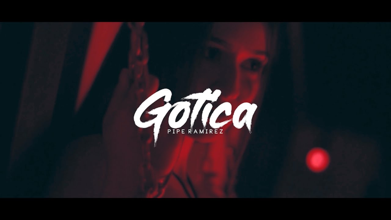 Pipe Ramirez - Gótica ( Video Oficial ) - YouTube