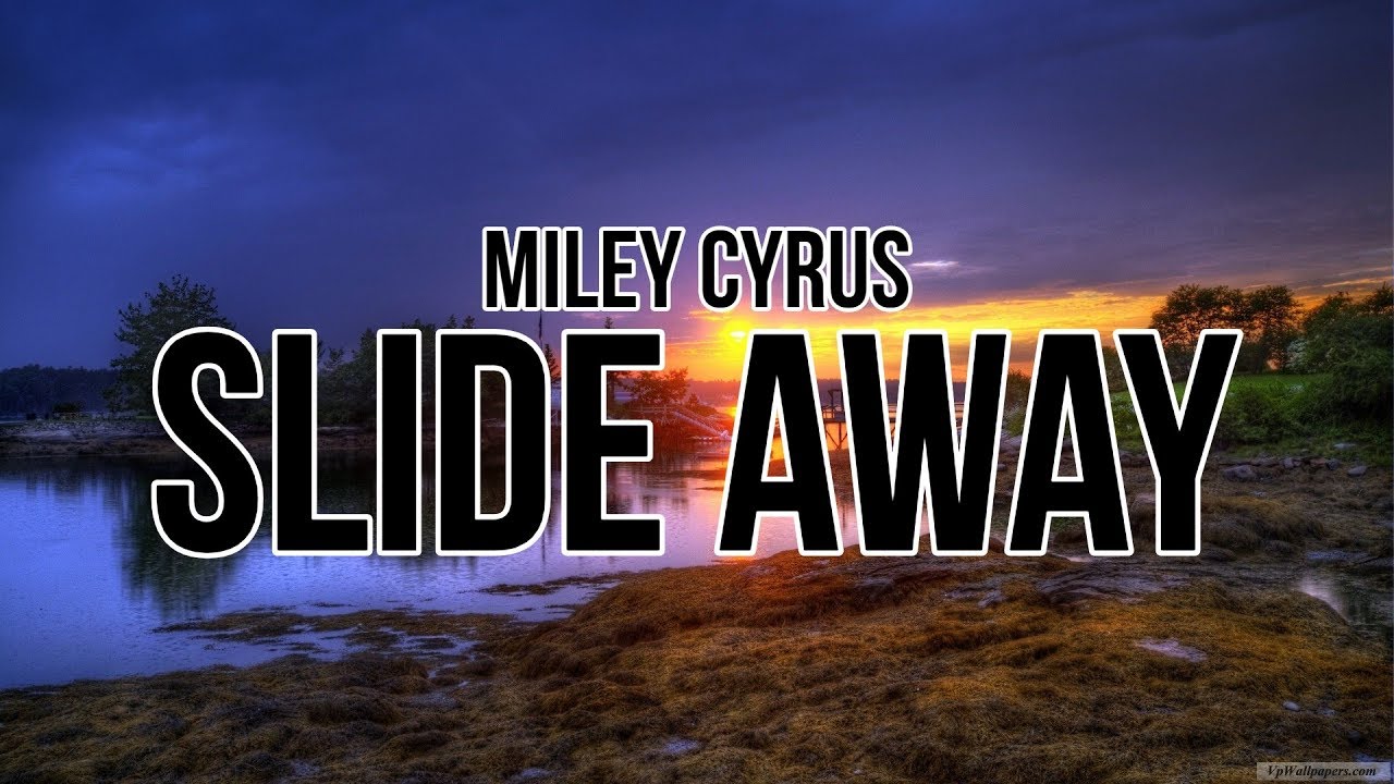 Miley Cyrus - Slide Away (Lyrics) - YouTube