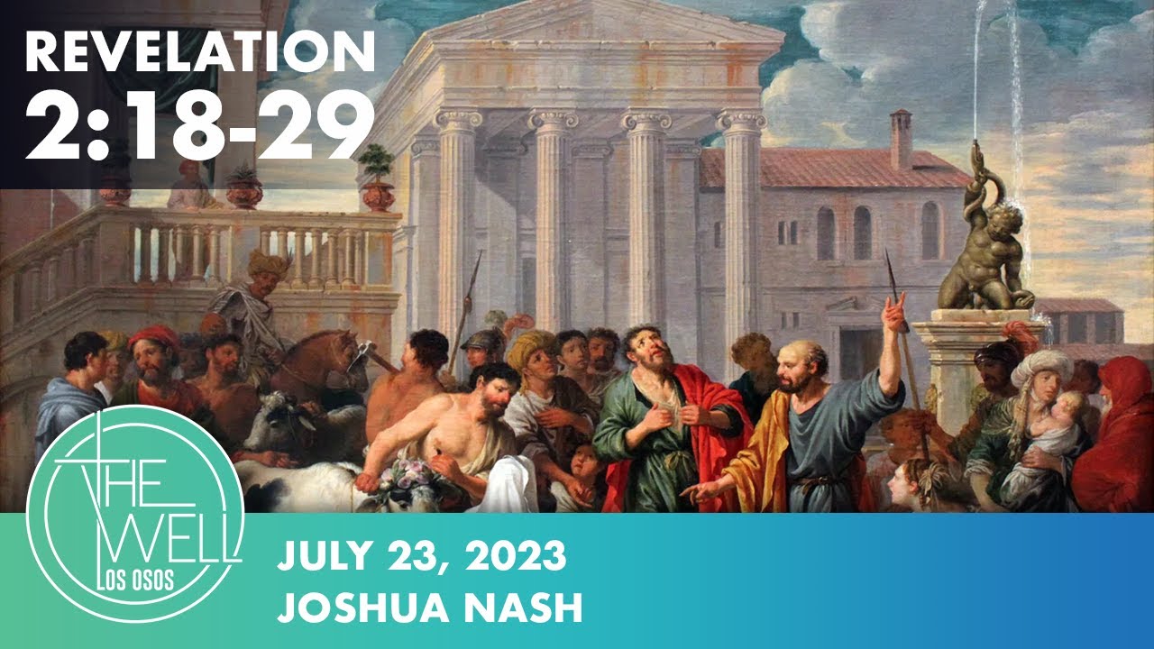 REVELATION 2:18-29 / Joshua Nash / The Well Los Osos - YouTube