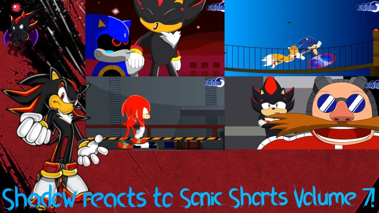 SHADOW REACTS-SONIC SHORTS VOLUME 7 HD EDITION! - YouTube