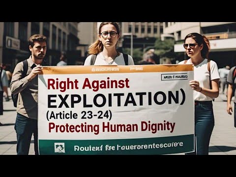 Right Against Exploitation (Article 23-24) Protecting Human Dignity ...