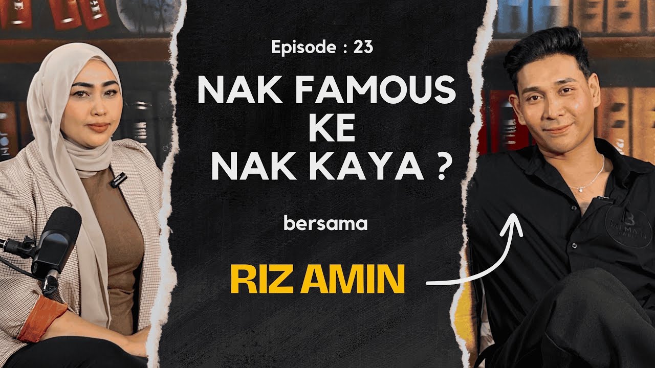 (EP.023) NAK FAMOUS KE, NAK KAYA? Bersama Riz Amin - YouTube