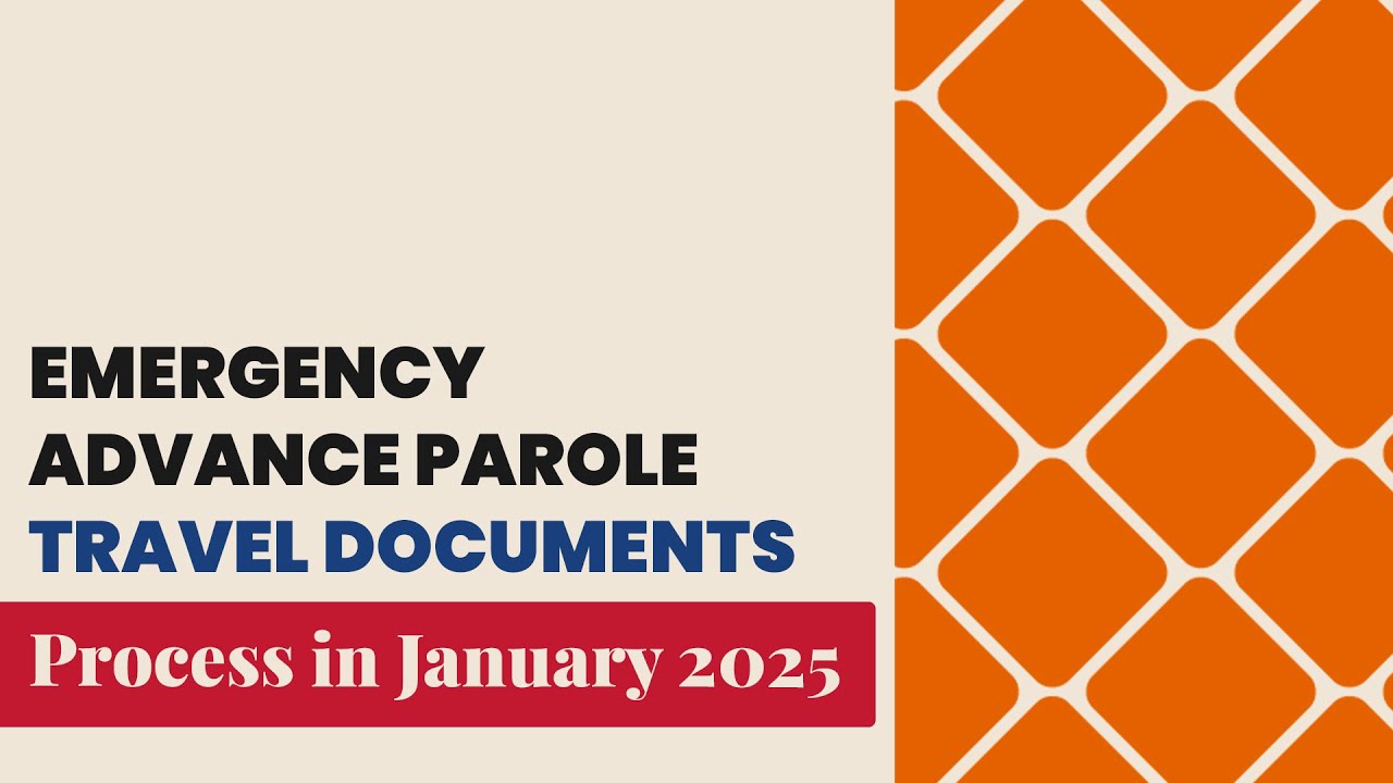 Emergency Advance Parole Travel Documents - Process in January 2025 ...