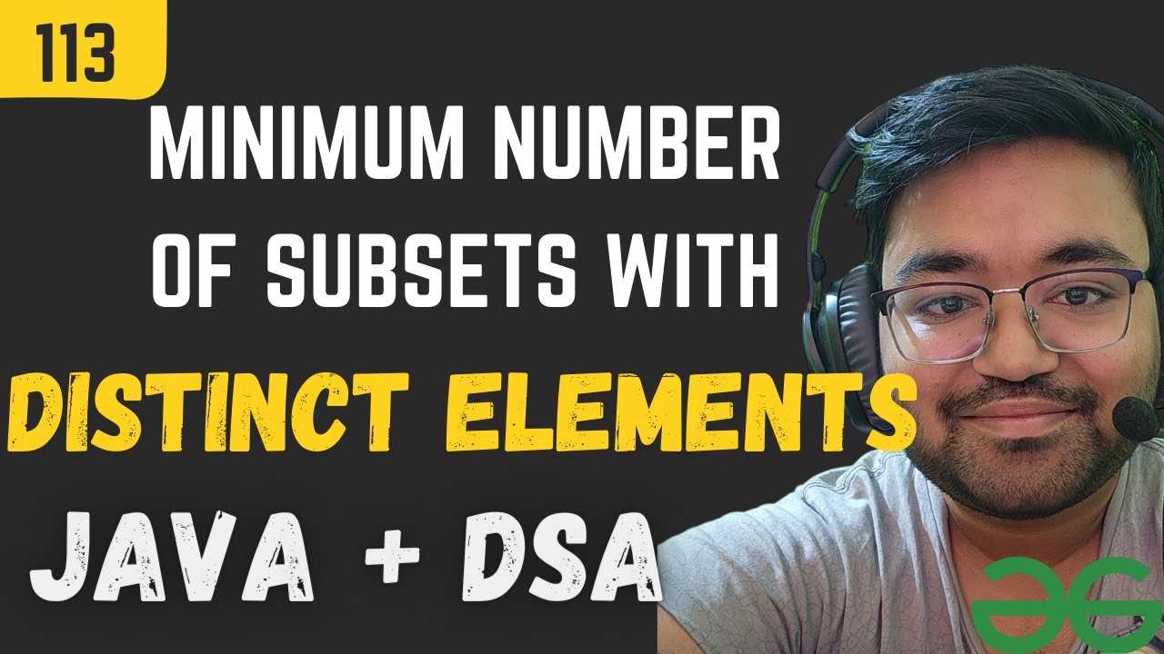 L 113 Minimum Number Of Subsets With Distinct Elements Gfg Java Dsa L 113 Minimum Number Of Subsets With Distinct Elements Gfg Java Dsa