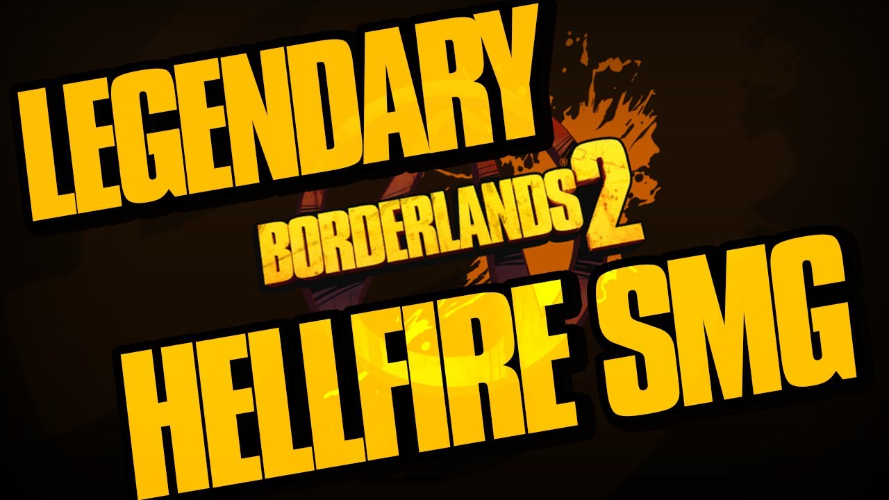 Borderlands 2 How to Get Hellfire Legendary SMG - YouTube