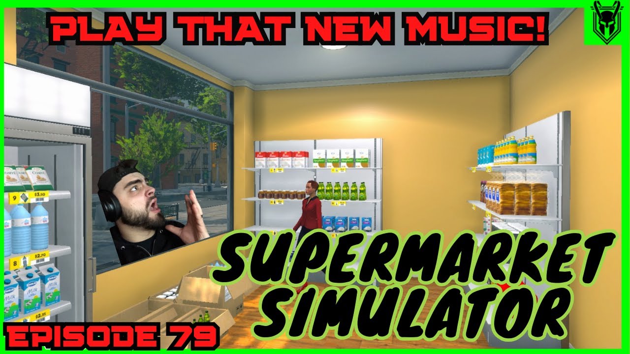 Supermarket Simulator Episode 79: NEW MUSIC - YouTube