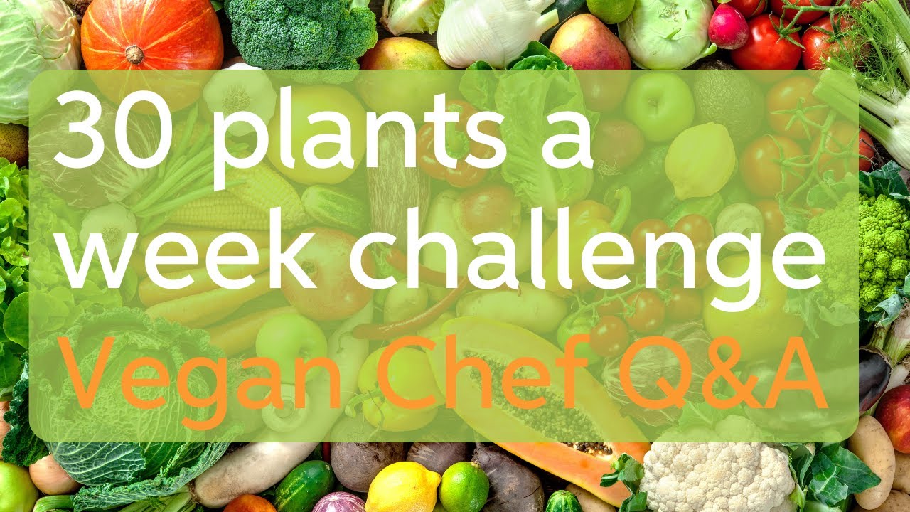 Our Chefs TACKLE the 30-PLANTS-A-WEEK CHALLENGE...#VeganFoodChallenge ...