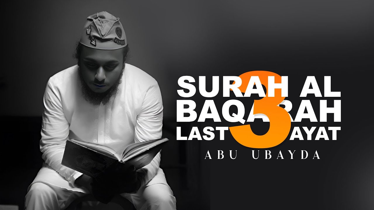 Surah Al Baqarah Last 3 Ayat।Abu Ubayda - YouTube