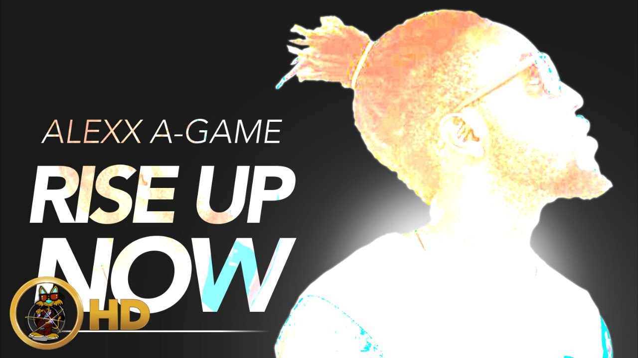 Alexx - A-Game - Rise Up Now - March 2016 - YouTube