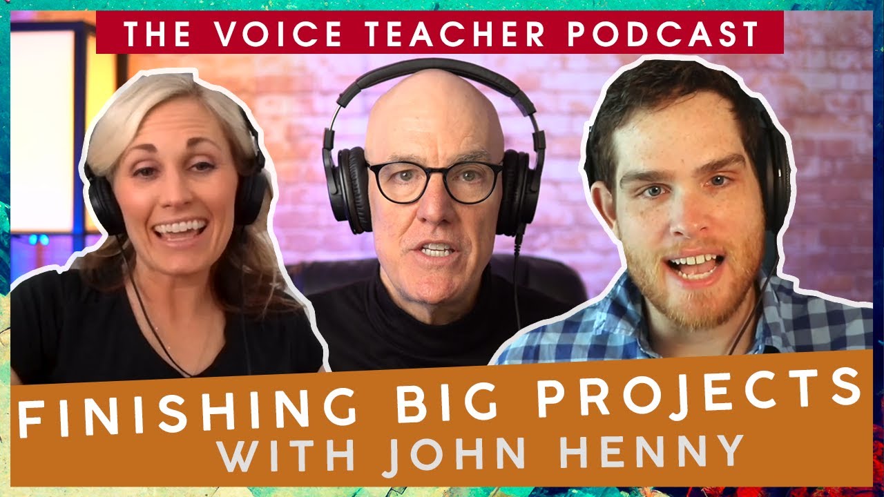 Finishing Big Projects with John Henny | The Voice Teacher Podcast #19 ...