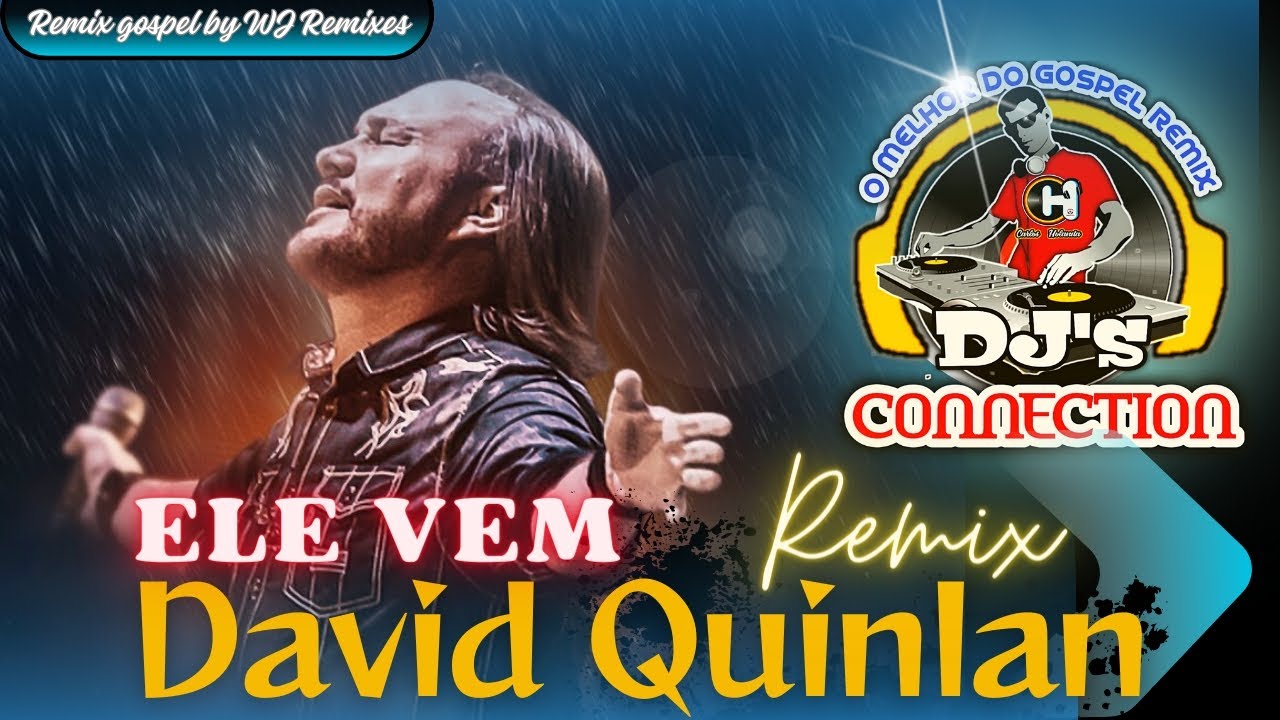 David Quinlan - Ele Vem (Remix) Dance Comercial Gospel by WJ Remixes ...