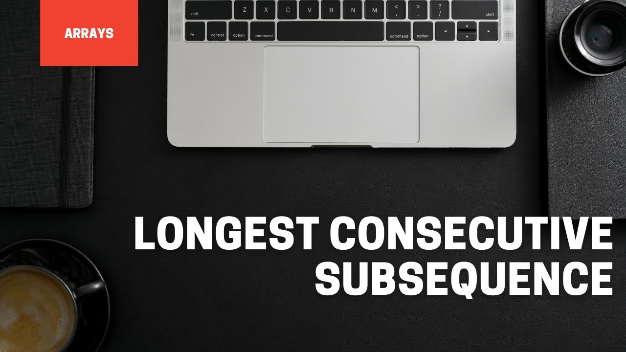 Longest Consecutive Subsequence Arrays Love Babbar 450 DSA YouTube longest-consecutive-subsequence-arrays-love-babbar-450-dsa-youtube
