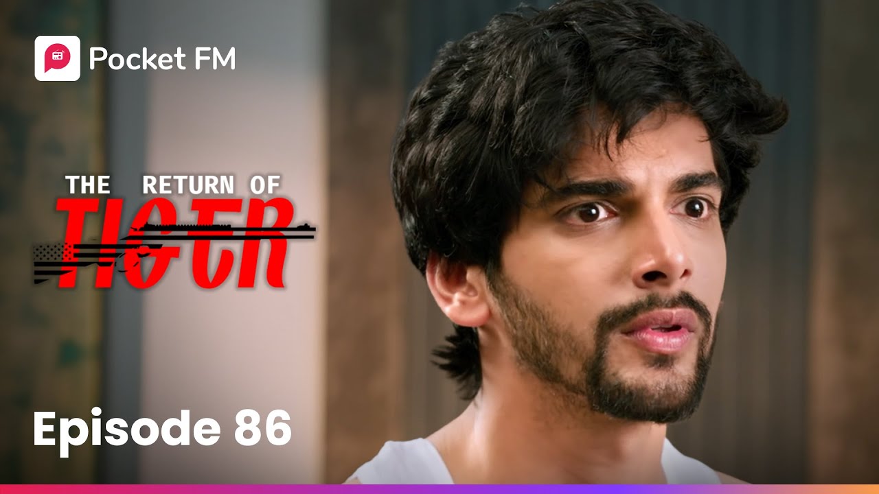 Episode 86 | The Return of Tiger | Pocket FM - YouTube