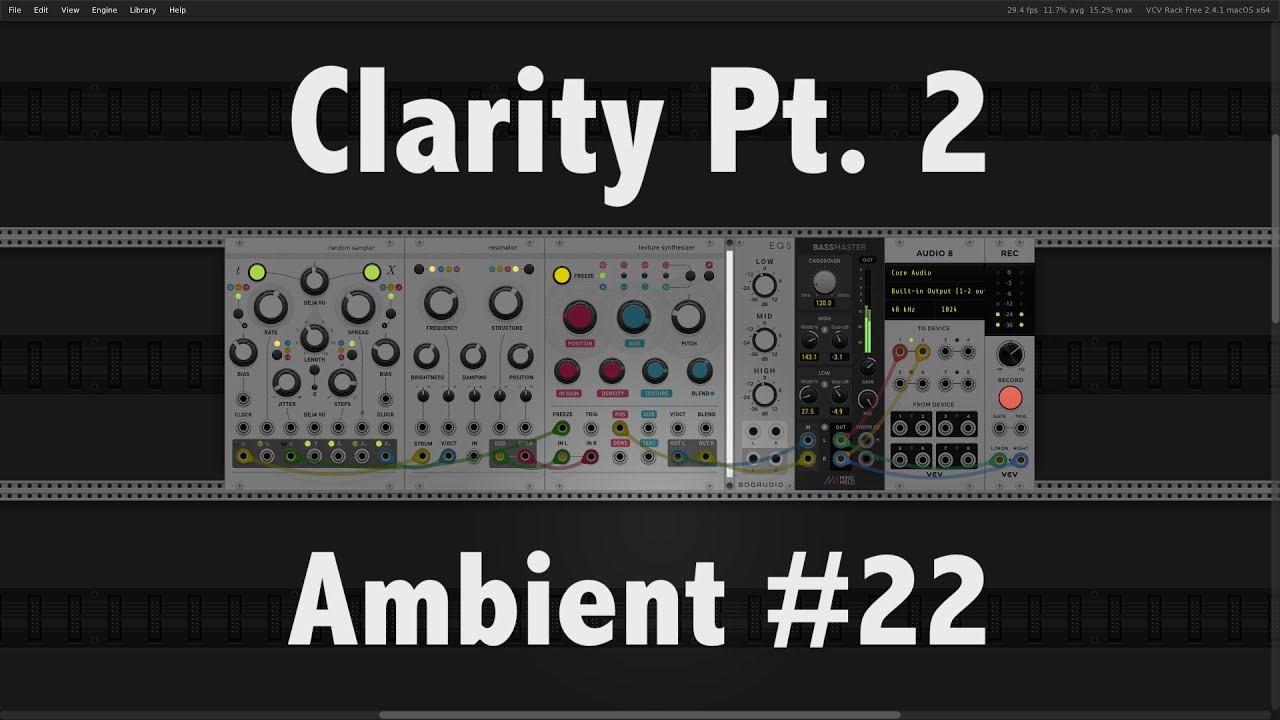 Clarity Pt. 2 [Ambient Recording #22] - VCV Rack - Marbles + Rings + Clouds - YouTube
