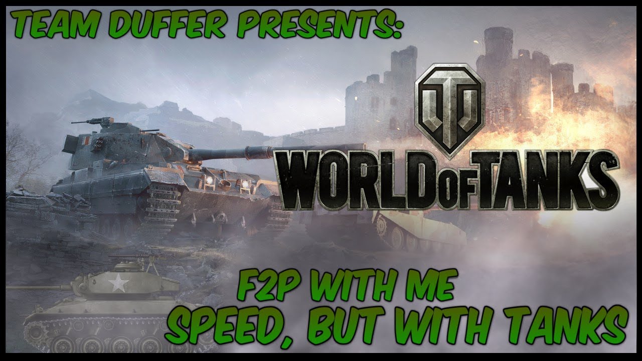 F2P With Me: World of Tanks - Speed, But With Tanks! - YouTube