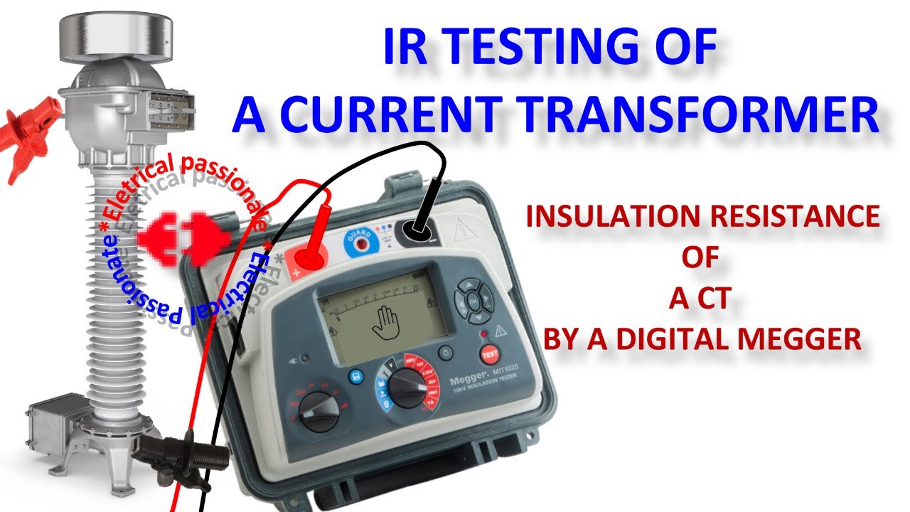 CT MEGGERING/IR TEST OF A CT/INSULATION RESISTANCE TEST OF A CURRENT ...