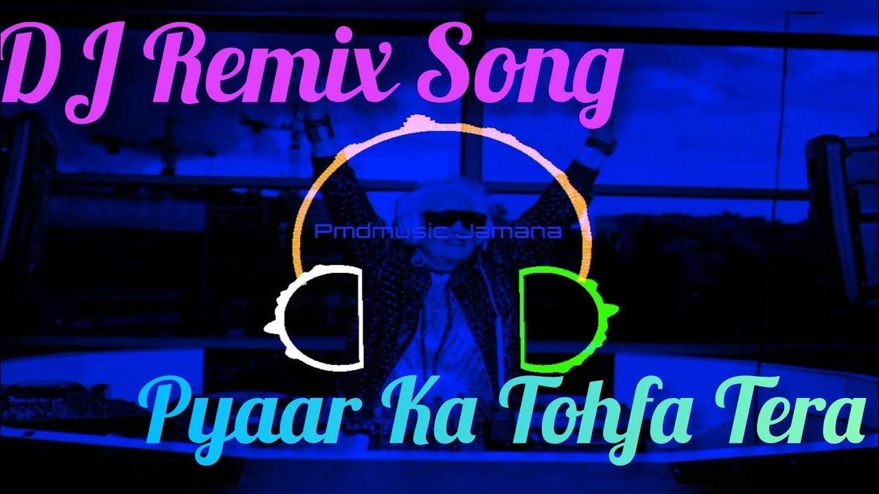 Dj Song Pyaar ka Tohfa Tera || Pyaar ka Tohfa Tera Remix || Pmdmusic ...