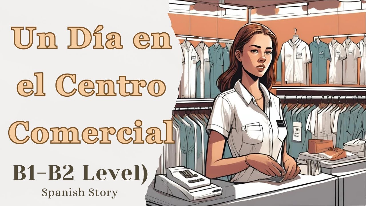 Un Día en el Centro Comercial | B1-B2 level. Learn Spanish through ...