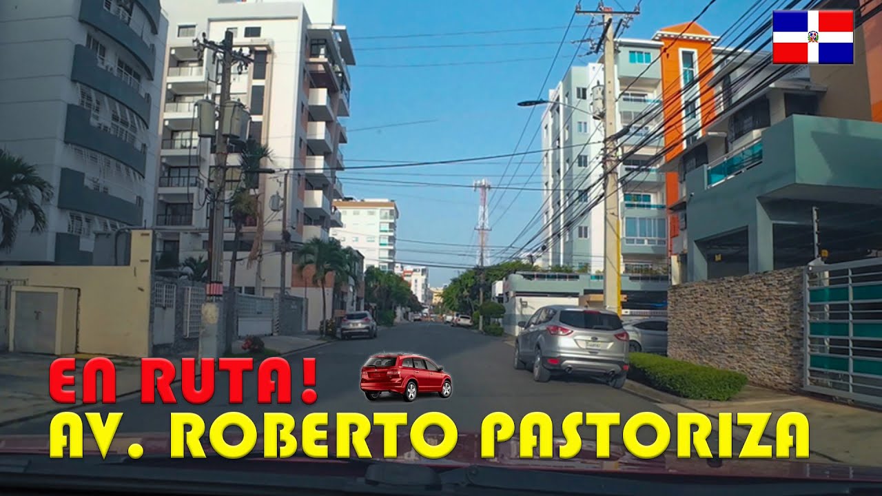 AV. ROBERTO PASTORIZA | SANTO DOMINGO D.N. | REPUBLICA DOMINICANA - YouTube