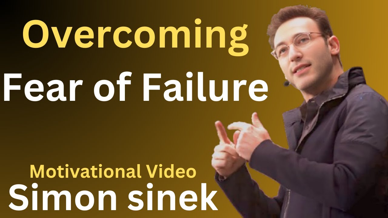 Overcoming Fear of Failure Motivation by Simon Sinek - YouTube