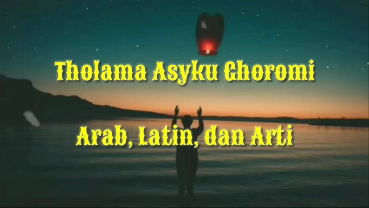 Tholama Asyku Ghoromi Lirik (Arab, Latin, dan Arti) - YouTube