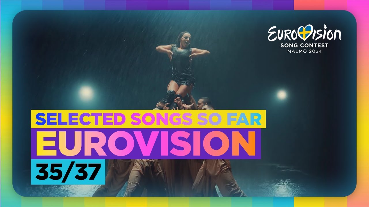 Eurovision Song Contest 2024 - Selected Songs So Far (35/37) - YouTube